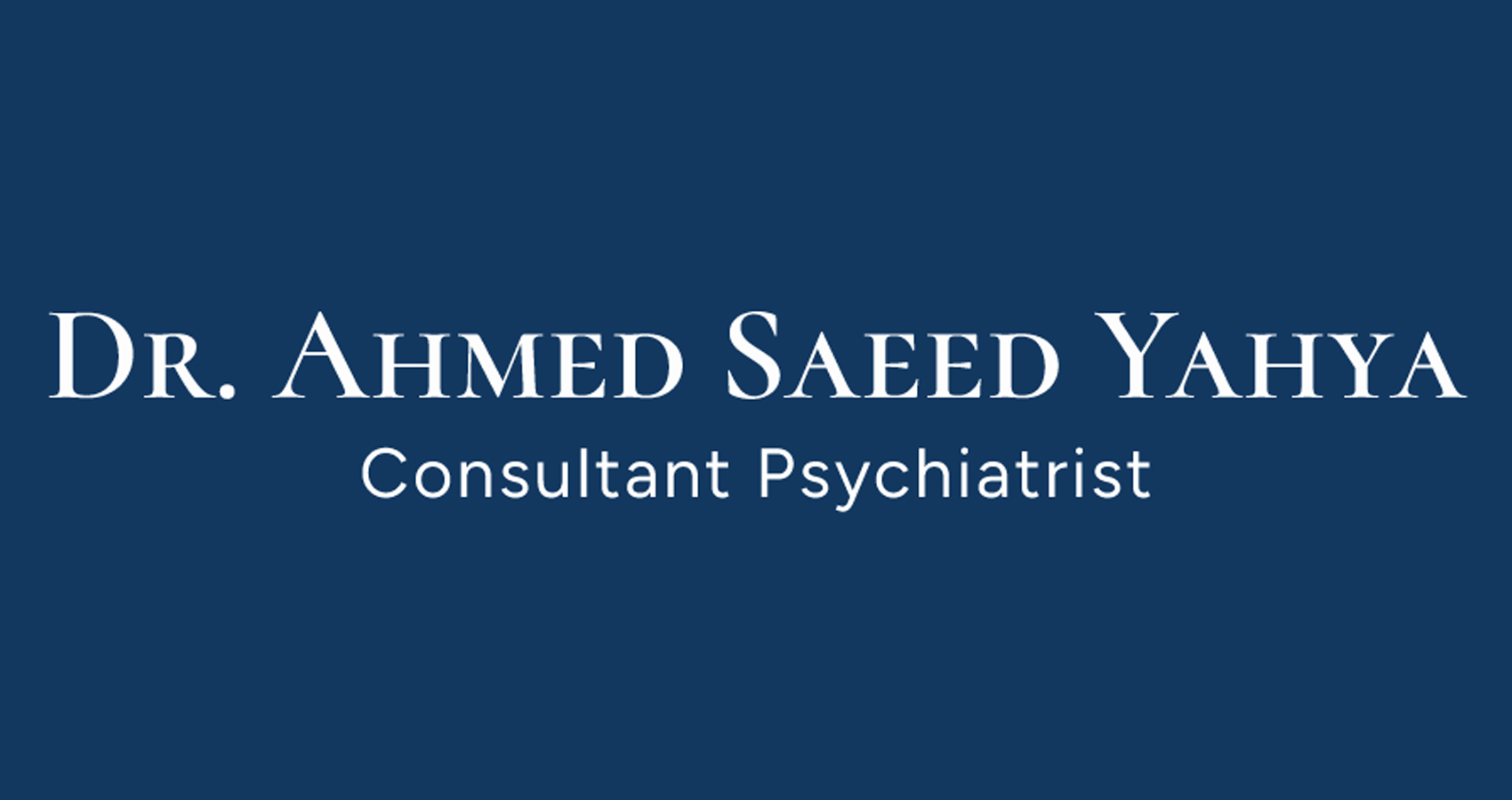 Dr Ahmed Saeed Yahya – Consultant Psychiatrist in London
